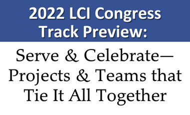 LCI Congress Track Preview: Serve & Celebrate—Projects & Teams that Tie ...